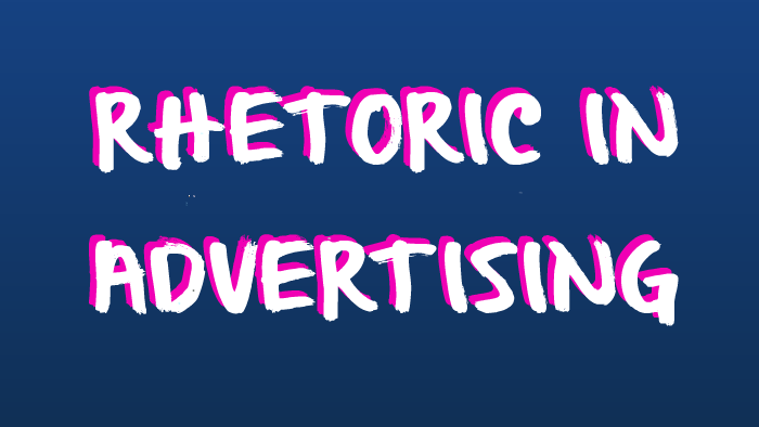 Rhetoric in Advertising by Rachael Hall on Prezi