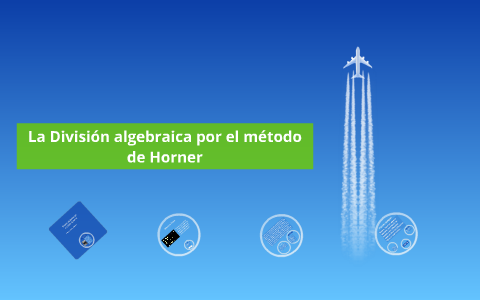 La División algebraica por el método de Horner by on Prezi