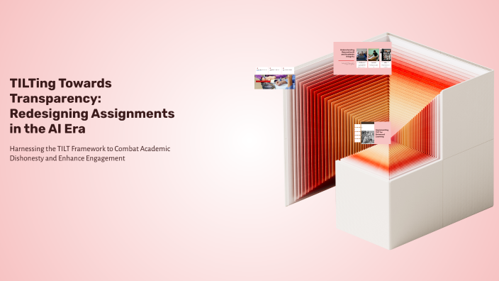 TILTing Towards Transparency: Redesigning Assignments in the AI Era by Kwan Lee on Prezi