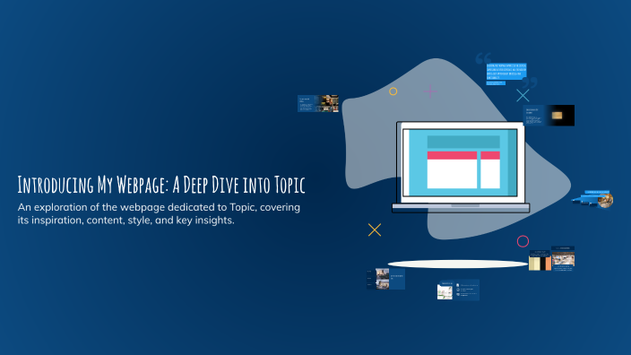 Introducing My Webpage: A Deep Dive into Topic by Everett You on Prezi