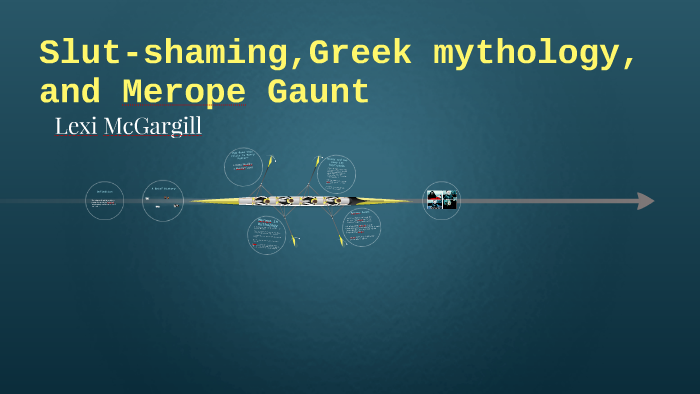 Slut-shaming,Greek mythology, and Merope Gaunt by Lexi McGargill on Prezi