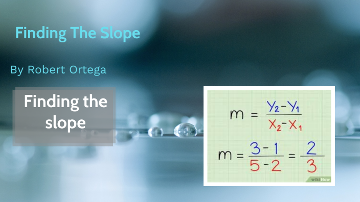 Finding The Slope by Bobby Ortega on Prezi