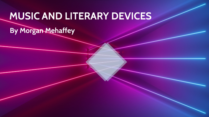 MUSIC AND LITERARY DEVICES by Morgan mehaffey on Prezi