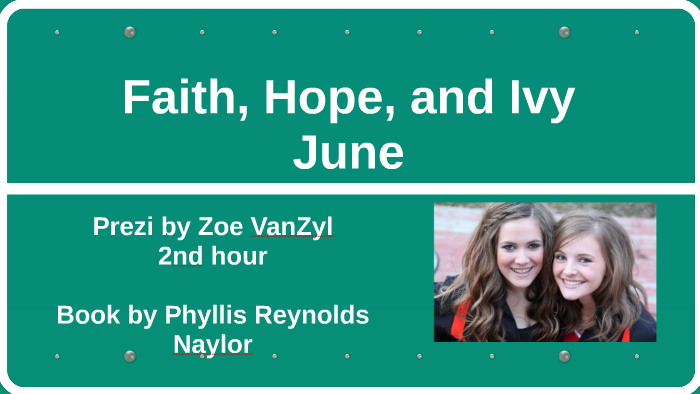 Faith, Hope, and Ivy June by Zoe VanZyl on Prezi