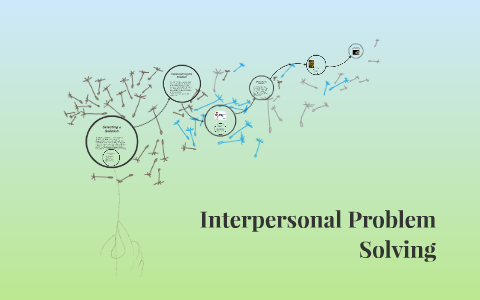 Interpersonal Problem Solving by Tess Jones on Prezi
