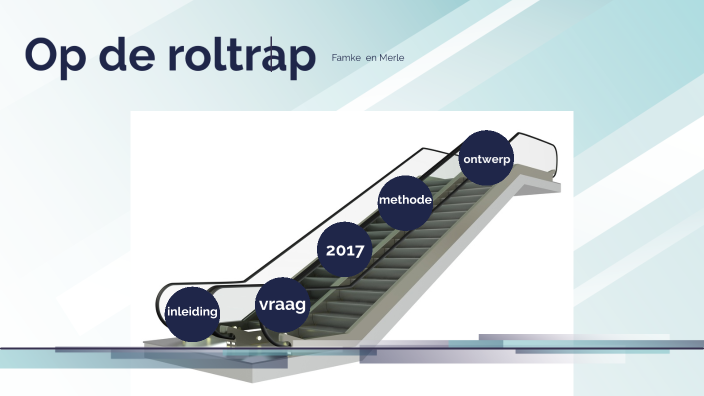 Op de roltrap by Famke Hoekstra on Prezi