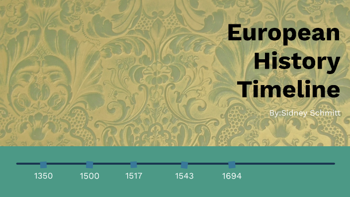 European History Timeline by Sidney Schmitt on Prezi