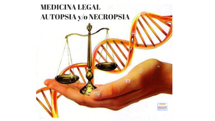 MEDICINA LEGAL AUTOPSIA y/o NECROPSIA by Luz Bonilla on Prezi