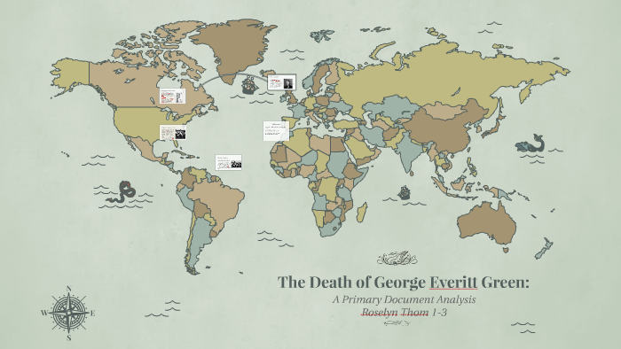 The Death of George Everitt Green: by Roselyn Thom on Prezi