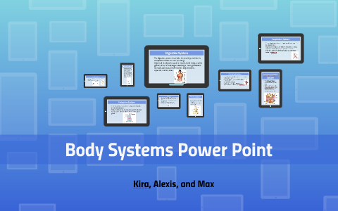 Body Systems Power Point by lexy morgan on Prezi