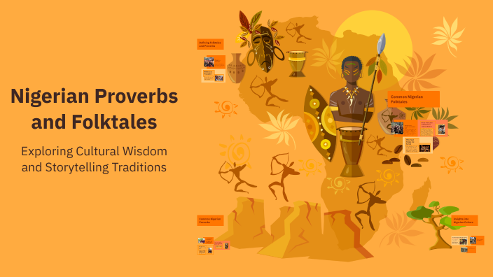 Nigerian Proverbs and Folktales by Kaitlyn Hernandez-Nunez on Prezi