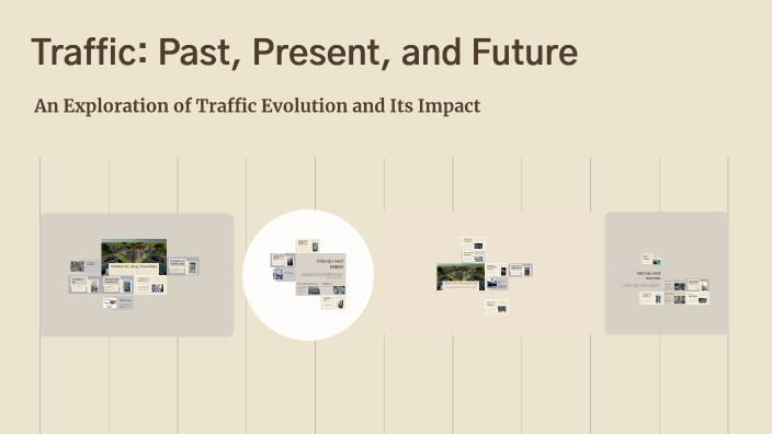 Traffic: Past, Present, and Future by on Prezi