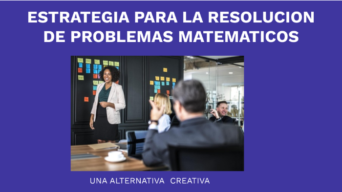 ESTRATEGIA PARA LA RESOLUCIÓN DE PROBLEMA MATEMÁTICOS by YESICA CABEZAS ...