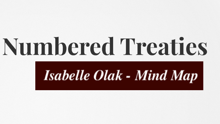 Isabelle Olak - I&S Mind Map (Numbered Treaties) by Isabelle Olak on Prezi
