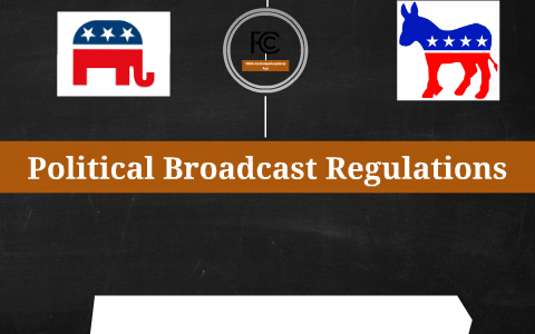 Political Broadcast Regulations by Reilly Webb on Prezi