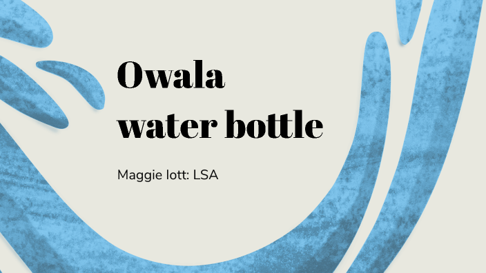 Owala water bottle by Maggie Iott on Prezi