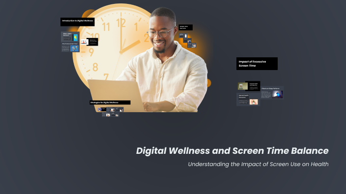 Digital Wellness and Screen Time Balance by Madhav on Prezi