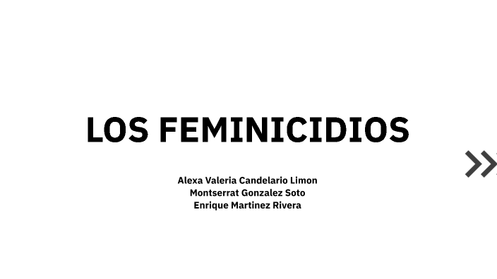 Feminicidios by ALEXA VALERIA CANDELARIO LIMON on Prezi