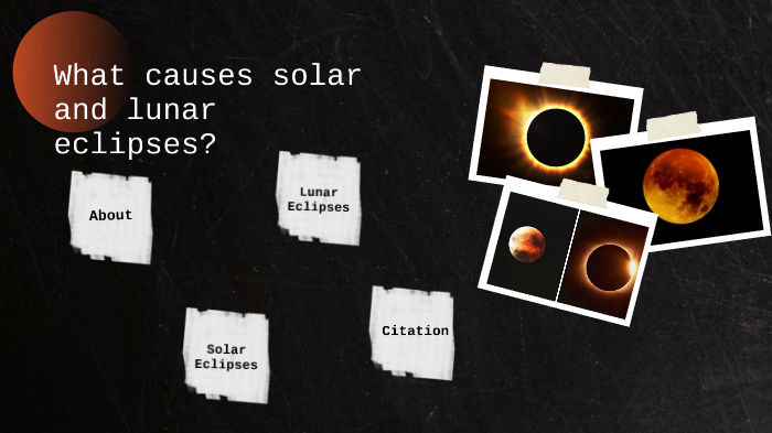 What causes solar and lunar eclipses by Jerlin Fritz on Prezi