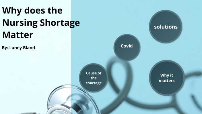 Why The Nursing Shortage is Impotant by Laney Bland on Prezi