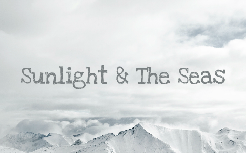 ~Sunlight & The Seas ~ by Maxine Lynch on Prezi