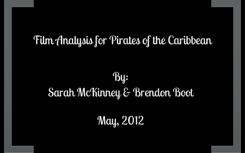 Film Analysis for Pirates of the Caribbean by Sarah McKinney on Prezi