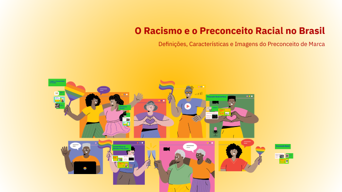 O Racismo e o Preconceito Racial no Brasil by Laynna Freitas on Prezi