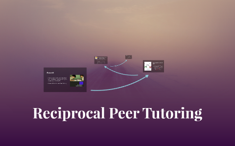 Reciprocal Peer Tutoring by D C on Prezi