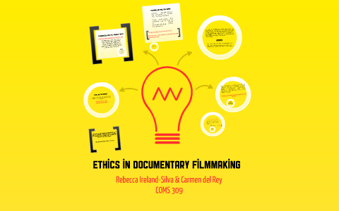 Ethics in Documentary Filmmaking by Rebecca Ireland-Silva on Prezi