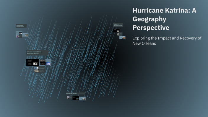 Hurricane Katrina: A Geography Perspective by Terri Thir on Prezi