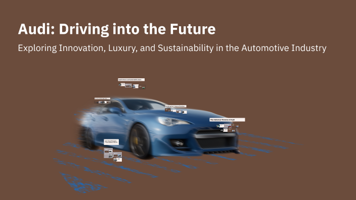 Audi: Driving into the Future by Tim Völker on Prezi