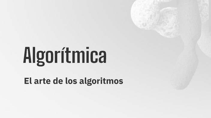 Algorítmica: La Ciencia de los Algoritmos by Jose Acosta on Prezi