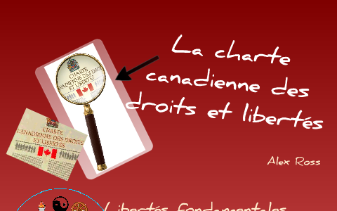 La charte canadienne des droits et libertés by Alex Ross on Prezi