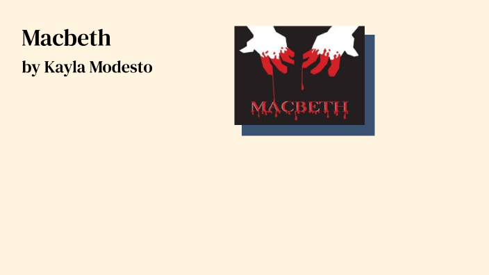 Macbeth by Kayla Modesto on Prezi