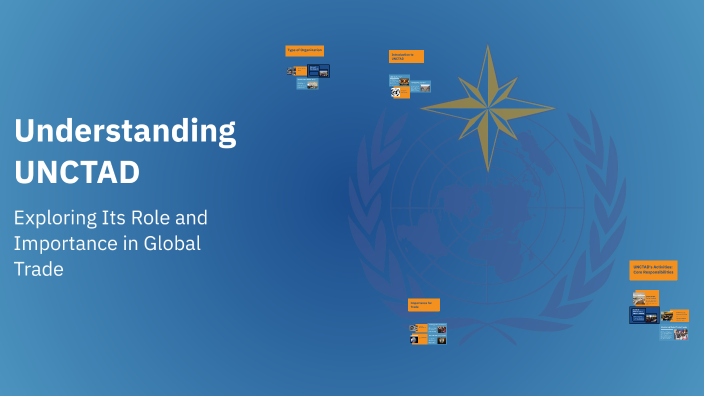 Understanding UNCTAD by Gauri Menon on Prezi