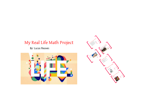 Real Life Math Project by Lucas Reaves on Prezi