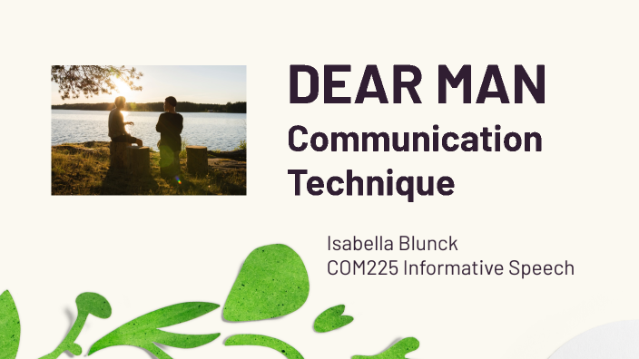 DEAR MAN Technique by Isabella B on Prezi