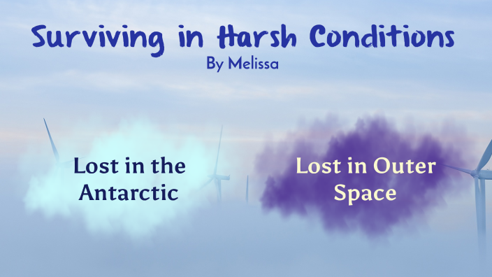Surviving in Harsh Conditions by Melissa Becker on Prezi