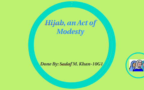 Hijab, an Act of Modesty by Sadaf Mahmud on Prezi