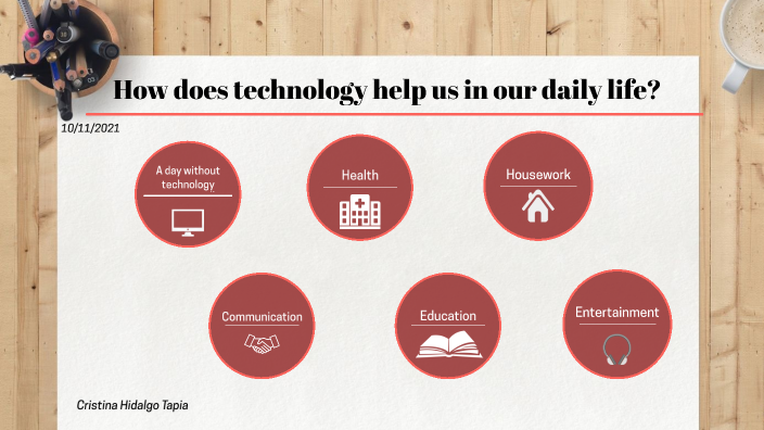 How does technology help us in our daily life? by Cristina Hidalgo Tapia