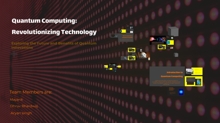 Quantum Computing: The Future of Technology by Mayank on Prezi