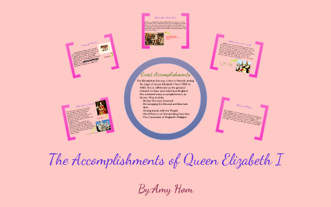 The Accomplishments of Queen Elizabeth I by Amy Hom on Prezi