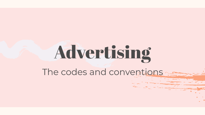 Codes and Conventions of Advertising by 30032902 . on Prezi
