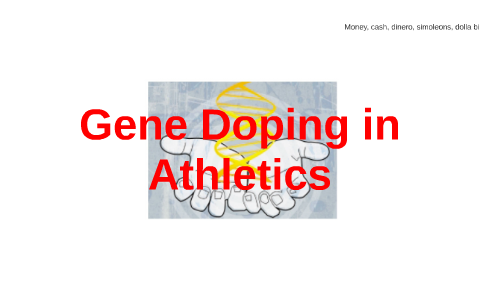 Gene Doping in Athletics by Brody Runkle on Prezi