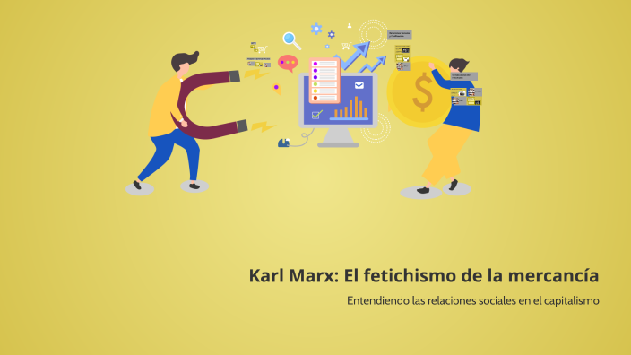 Karl Marx El Fetichismo De La Mercancía By Fabiana Villafañe On Prezi