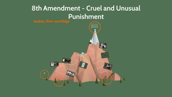 8th Amendment - Cruel and Unusual Punishment by Ridge Bachman on Prezi
