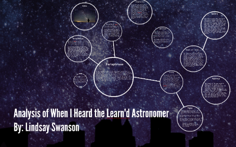 Analysis of When I heard the Learn'd Astronomer by Lindsay Swanson on Prezi