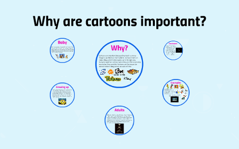 Why are cartoons so important? by Queen Cookie on Prezi