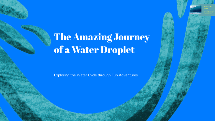 The Amazing Journey of a Water Droplet by Shahed Alasel Mille on Prezi