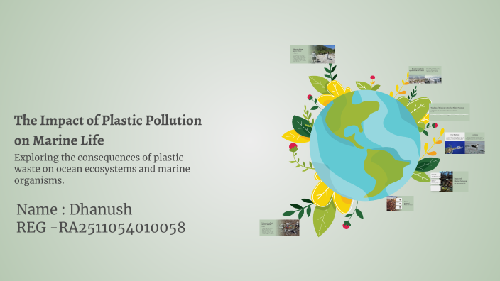 The Impact of Plastic Pollution on Marine Life by Mohamed Harish on Prezi